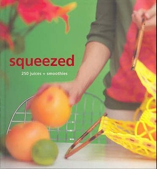Squeezed: 250 Juices and Smoothies (Retro series) by Murdoch Books ...