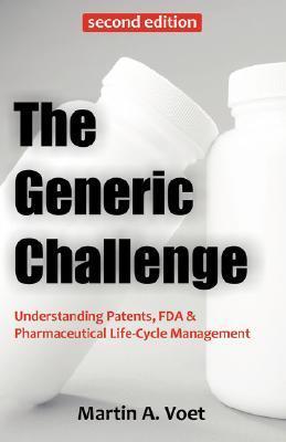 The Generic Challenge: Understanding Patents, FDA & Pharmaceutical Life ...