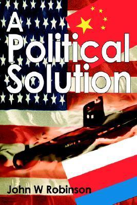 A Political Solution by John W. Robinson | Goodreads