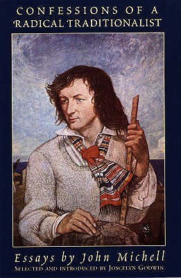 Confessions of a Radical Traditionalist by John Michell | Goodreads