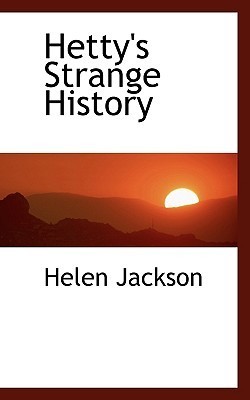 Hetty's Strange History by Helen Hunt Jackson | Goodreads