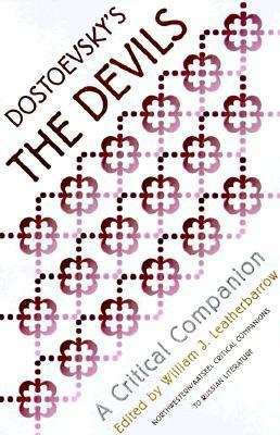 Dostoevsky's "The Devils": A Critical Companion by William J ...