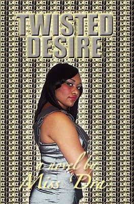 Twisted Desire by Miss 'Dra | Goodreads