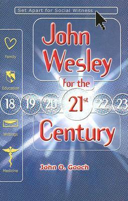 John Wesley for the 21st Century by John O. Gooch | Goodreads