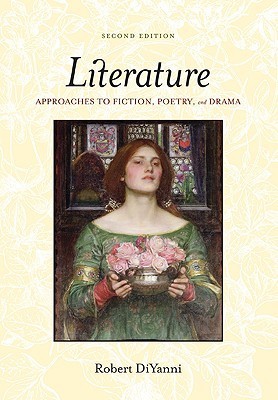 Literature: Approaches to Fiction, Poetry, and Drama by Robert DiYanni ...