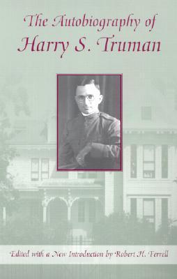 The Autobiography of Harry S. Truman by Harry Truman | Goodreads
