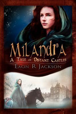 Milandra: A Tale of Distant Castles by Eaon R Jackson | Goodreads