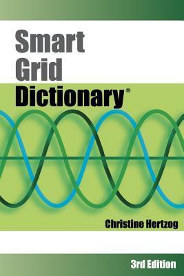Smart Grid Dictionary: 3rd Edition by Christine Hertzog | Goodreads