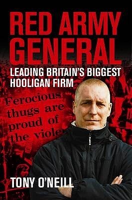 Red Army General: Leading Britain's Biggest Hooligan Firm by Tony O ...