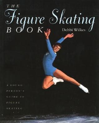 The Figure Skating Book: A Young Person's' Guide to Figure Skating by ...