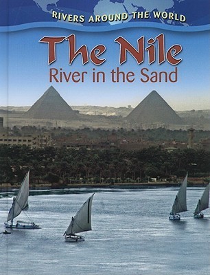 The Nile: River in the Sand (Rivers Around the World) by Molly Aloian ...