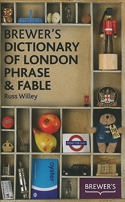 Brewer's Dictionary of London Phrase & Fable by Russ Willey | Goodreads