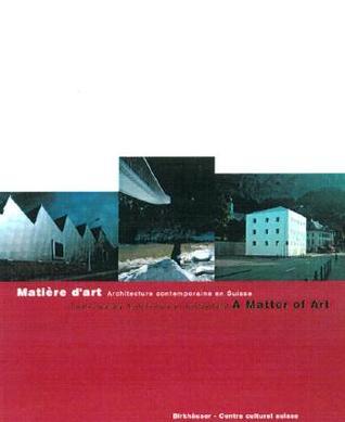 Matière d'art / A Matter of Art: Architecture contemporaine en Suisse / Contemporary ...