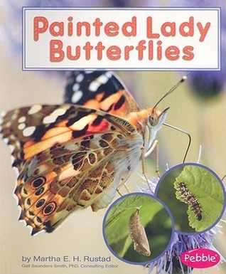 Painted Lady Butterflies (Watch It Grow) by Martha E.H. Rustad | Goodreads