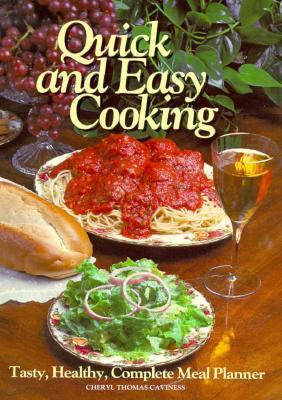 Quick and Easy Cooking: Tasty, Healthy Complete Meal Planner by Cheryl ...