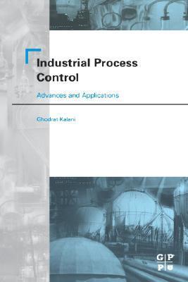 Industrial Process Control: Advances and Applications by Ghodrat Kalani ...