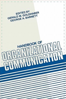 Handbook of Organizational Communication: by Gerald M. Goldhaber ...