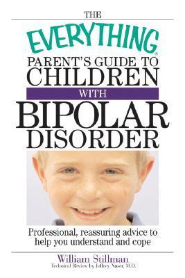The Everything Parent's Guide to Children with Bipolar Disorder ...