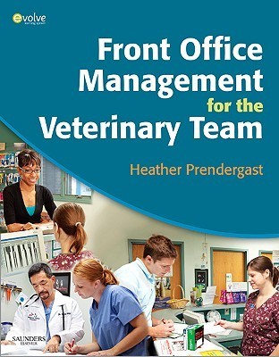 Front Office Management for the Veterinary Team by Heather Prendergast ...