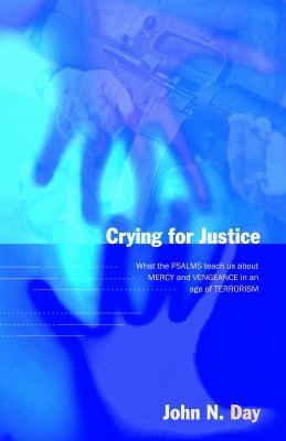Crying for Justice: What the Psalms Teach Us About Mercy and Vengeance ...