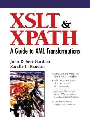 XSLT and Xpath: A Guide to XML Transformations by John Robert Gardner ...