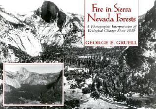 Fire in Sierra Nevada Forests: A Photographic Interpretation of ...
