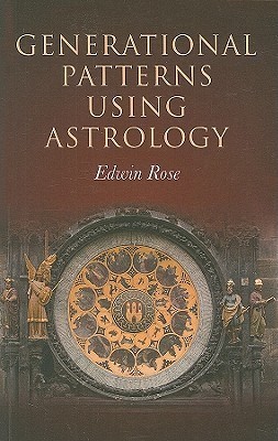 Generational Patterns Using Astrology by Edwin Rose | Goodreads