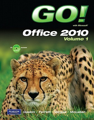 Go! with Microsoft Office 2010: Volume 1 by Shelley Gaskin | Goodreads
