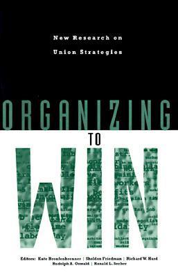 Organizing to Win: New Research on Union Strategies by Kate ...
