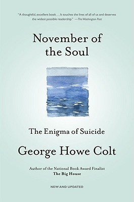 November of the Soul: The Enigma of Suicide by George Howe Colt | Goodreads