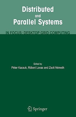 Distributed and Parallel Systems: In Focus: Desktop Grid Computing by Péter Kacsuk | Goodreads