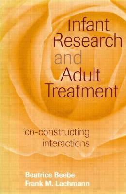 Infant Research and Adult Treatment by Beatrice Beebe | Goodreads