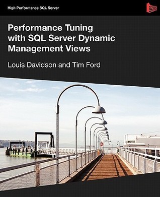 Performance Tuning with SQL Server Dynamic Management Views by Louis Davidson | Goodreads
