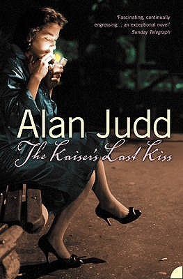 The Kaiser's Last Kiss by Alan Judd | Goodreads