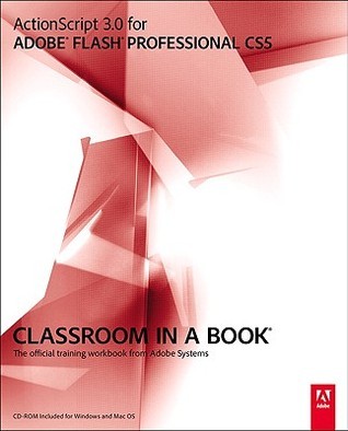 Actionscript 3.0 for Adobe Flash Professional CS5 Classroom in a Book: The Official Training ...