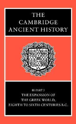 The Cambridge Ancient History, Volume 3, Part 3: The Expansion of the ...