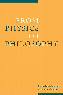 From Physics to Philosophy by Jeremy Butterfield | Goodreads