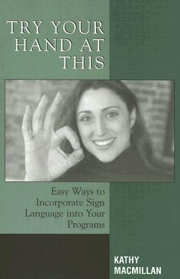 Try Your Hand at This: Easy Ways to Incorporate Sign Language into Your ...
