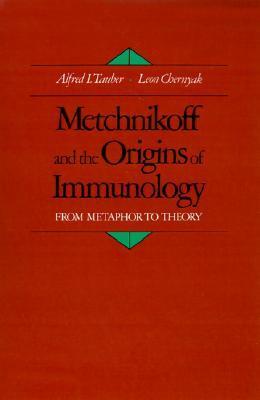 Metchnikoff and the Origins of Immunology: From Metaphor to Theory by ...