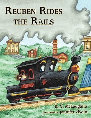 Reuben Rides the Rails by B.G. Mclaughlin | Goodreads