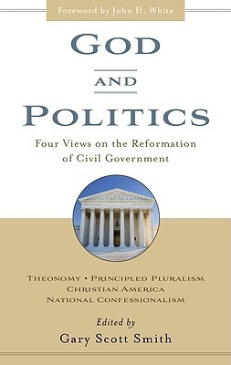 God and Politics: Four Views on the Reformation of Civil Government by ...