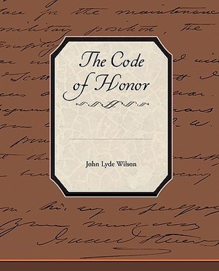 The Code of Honor by John Lyde Wilson | Goodreads