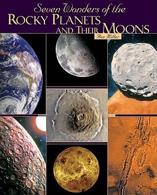 Seven Wonders of the Rocky Planets and Their Moons by Ron Miller ...