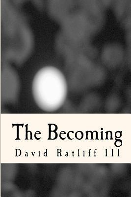 The Becoming by David Ratliff III | Goodreads
