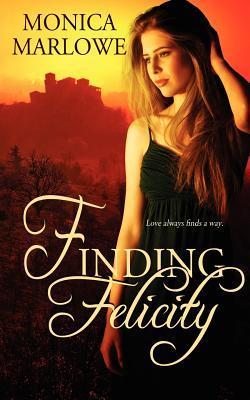 Finding Felicity by Monica Marlowe | Goodreads