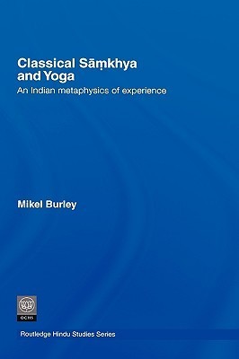 Classical Samkhya and Yoga: An Indian Metaphysics of Experience by ...
