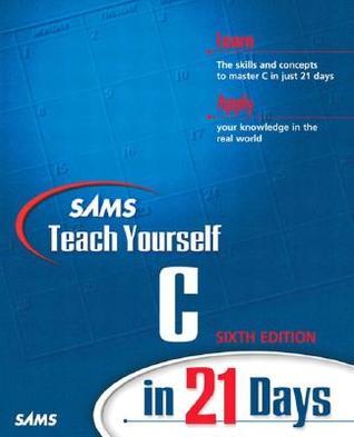 Sams Teach Yourself C in 21 Days by Bradley J. Jones | Goodreads