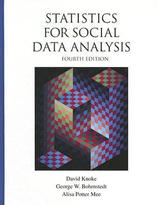Statistics for Social Data Analysis, 4th Edition by David Knoke | Goodreads