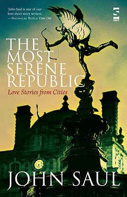 The Most Serene Republic: Love Stories from Cities by John L. Saul ...