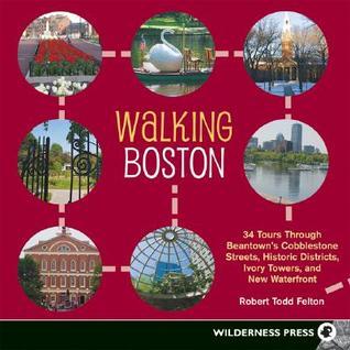 Walking Boston: 34 Tours Through Beantown's Cobblestone Streets ...